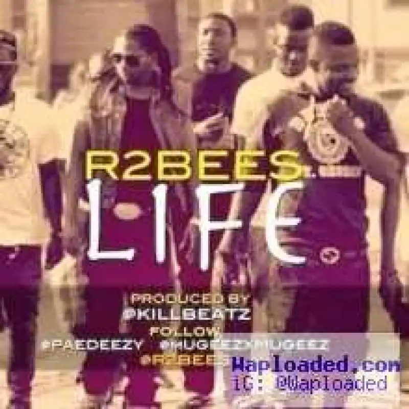 R2Bees - Life [Wahaali ] Mp3 Download Music Waploaded